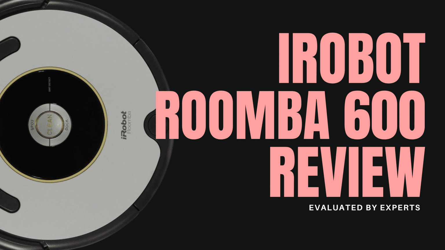 iRobot Roomba 600 Review: An In-Depth Look at Its Features and Value ...